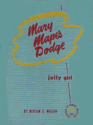 Mary Mapes Dodge by Miriam E. Mason | Goodreads