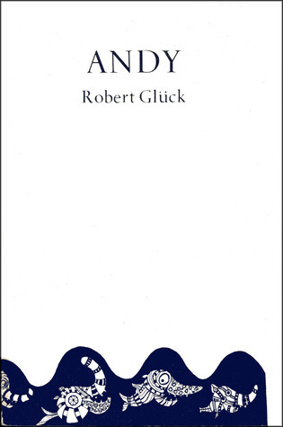 Andy by Robert Glück | Goodreads