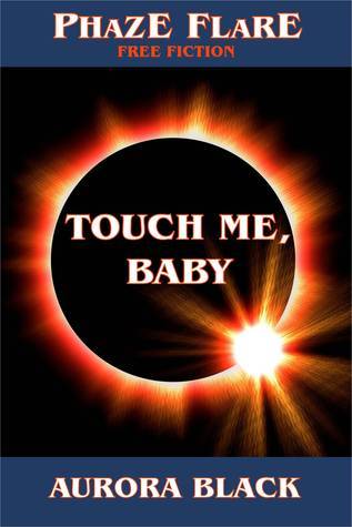 Touch Me Baby by Aurora Black | Goodreads