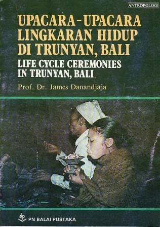 Upacara-Upacara Lingkaran Hidup di Trunyan Bali by James Danandjaja ...