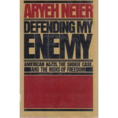 Defending My Enemy: American Nazis, the Skokie Case, and the Risks of ...