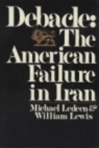 Debacle, the American failure in Iran by Michael A. Ledeen | Goodreads