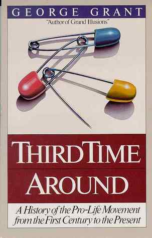 Third Time Around: The History of the Pro-Life Movement from the First ...