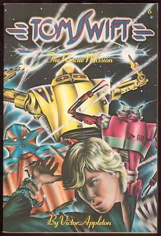 The Rescue Mission (Tom Swift III, #6) by Victor Appleton | Goodreads