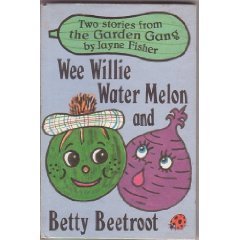 Wee Willie Water Melon; and , Betty Beetroot by Jayne Fisher | Goodreads