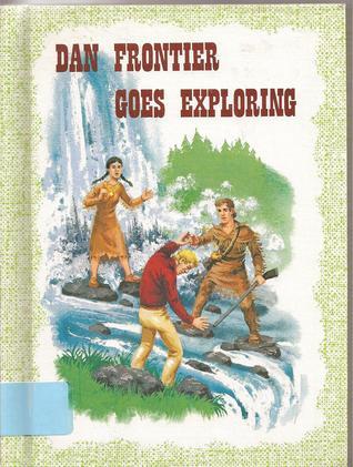 Dan Frontier Goes Exploring (Dan Frontier) by William Hurley | Goodreads