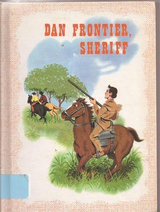 Dan Frontier, Sheriff (Dan Frontier) by William Hurley | Goodreads