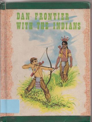 Dan Frontier With the Indians (Dan Frontier) by William Hurley | Goodreads