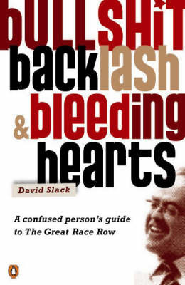 Bullshit, Backlash & Bleeding Hearts - A Confused Person's Guide To The ...