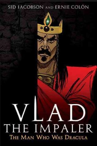 Vlad the Impaler: the Man Who Was Dracula by Sid Jacobson | Goodreads
