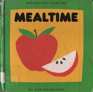 Mealtime (Words for Everyday) by Zoe Davenport | Goodreads