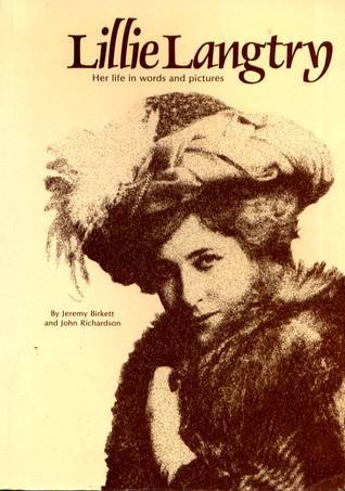 Lillie Langtry Her life in words and pictures by Jeremy Birkett | Goodreads