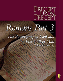 Precept Upon Precept-Romans Part 3: The Sovereignty of God and the Free ...