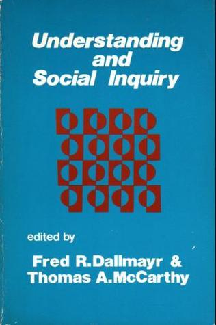 Understanding and Social Inquiry by Fred R. Dallmayr | Goodreads