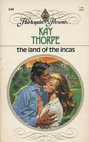 The Land of the Incas by Kay Thorpe | Goodreads