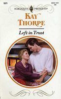 Left in Trust by Kay Thorpe | Goodreads