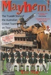 Mayhem!: The True(ish) Story Of The Australian Cricket Team On Tour by ...