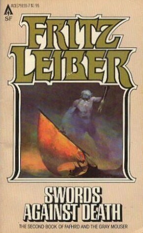 Swords Against Death (Fafhrd and Gray Mouser #2) by Fritz Leiber ...