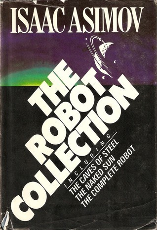 The Robot Collection by Isaac Asimov | Goodreads