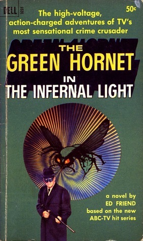 The Infernal Light (The Green Hornet) by Ed Friend | Goodreads