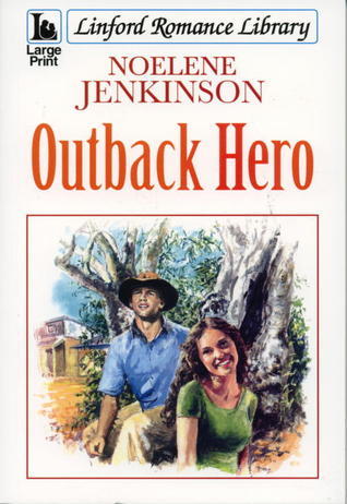 Outback Hero (LIN) by Noelene Jenkinson | Goodreads