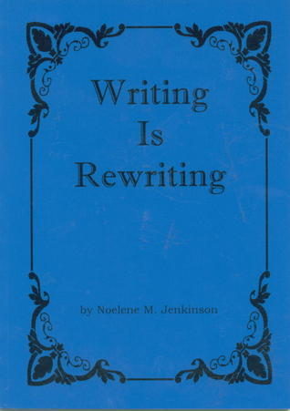 Writing Is Rewriting by Noelene Jenkinson | Goodreads