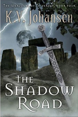 The Shadow Road (The Warlocks of Talverdin, # 4) by K.V. Johansen | Goodreads