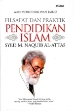 Filsafat dan Praktik Pendidikan Islam Syed M. Naquib Al-Attas by Wan Mohd Nor Wan Daud | Goodreads