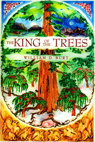 The King of the Trees (The King of the Trees, #1) by William D. Burt ...