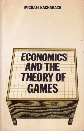Economics and the Theory of Games by Michael O. Bacharach | Goodreads