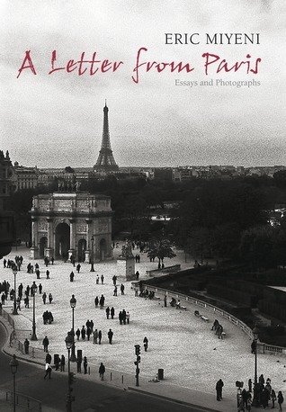 A Letter From Paris: Essays and Photographs by Eric Miyeni | Goodreads