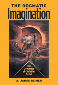 Dogmatic Imagination: The Dynamics of Christian Belief by James A ...