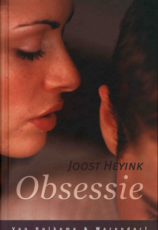 Obsessie by Joost Heyink | Goodreads