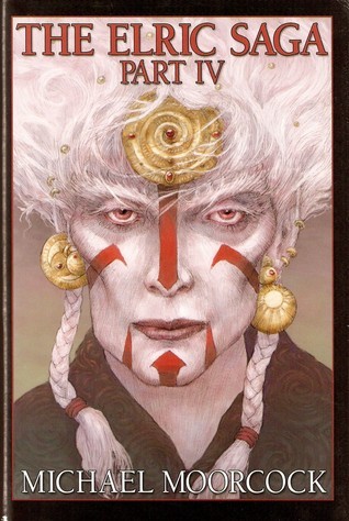 The Elric Saga Part IV (Elric & Oona Von Bek, #1-3) by Michael Moorcock ...