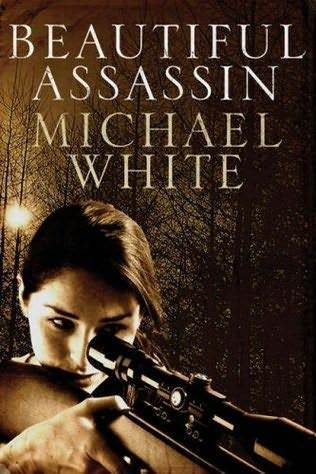 Beautiful Assassin by Michael C. White | Goodreads