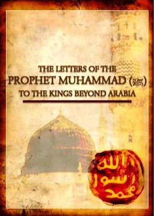 The Letters of Prophet Muhammad PBUH to The Kings Beyond Arabia by ...