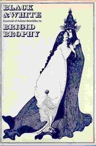 Black and White: A Portrait of Aubrey Beardsley by Brigid Brophy ...
