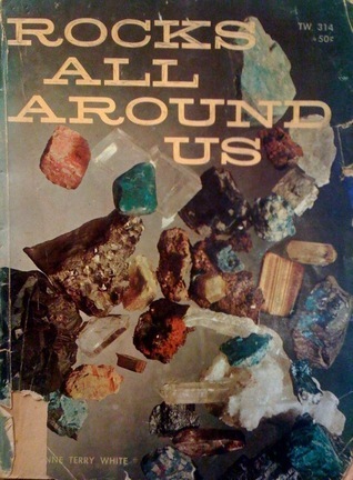 Rocks All Around Us by Anne Terry White | Goodreads