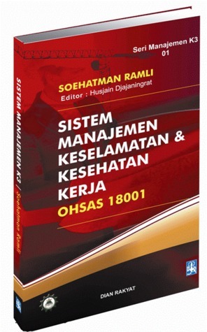 Sistem Manajemen Keselamatan & Kesehatan Kerja, OHSAS 18001 by Soehatman Ramli | Goodreads