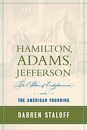 Hamilton, Adams, Jefferson: The Politics of Enlightenment and the ...