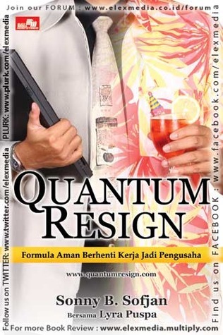 QUANTUM RESIGN: Formula Aman Berhenti Kerja & Jadi Pengusaha by Sonny B ...