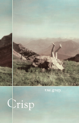 Crisp by R.W. Gray | Goodreads