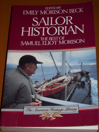 Sailor Historian: The Best of Samuel Eliot Morison by Samuel Eliot ...
