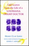 Odd Leaves from the Life of a Louisiana Swamp Doctor by Henry Clay ...