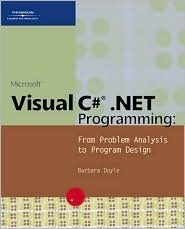 Microsoft Visual C# .NET Programming: From Problem Analysis to Program ...