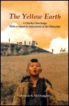The Yellow Earth: A Film by Chen Kaige, with a Complete Translation of ...
