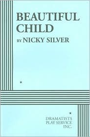 Beautiful Child - Acting Edition by Nicky Silver | Goodreads