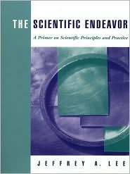 The Scientific Endeavor: A Primer on Scientific Principles and Practice ...