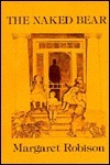 The Naked Bear by Margaret Robison | Goodreads