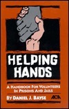 Helping Hands: A Handbook for Volunteers in Prison by Daniel Bayse ...